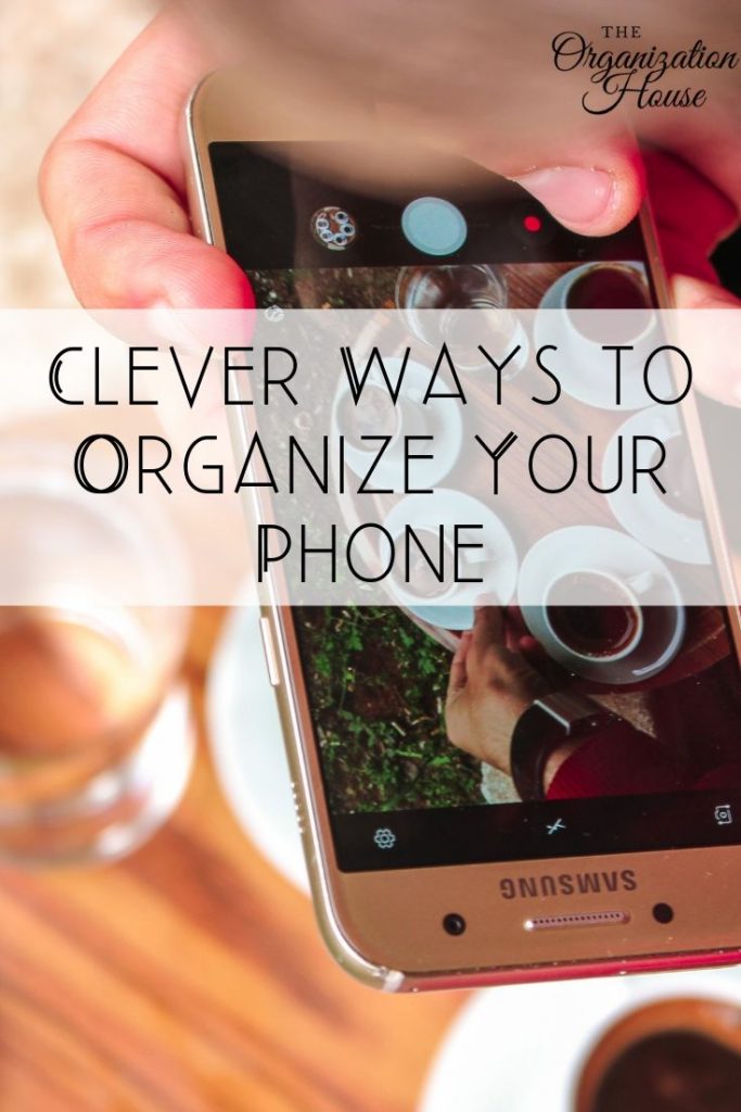A Quick Guide on How to Organize Your Phone - The Organization House