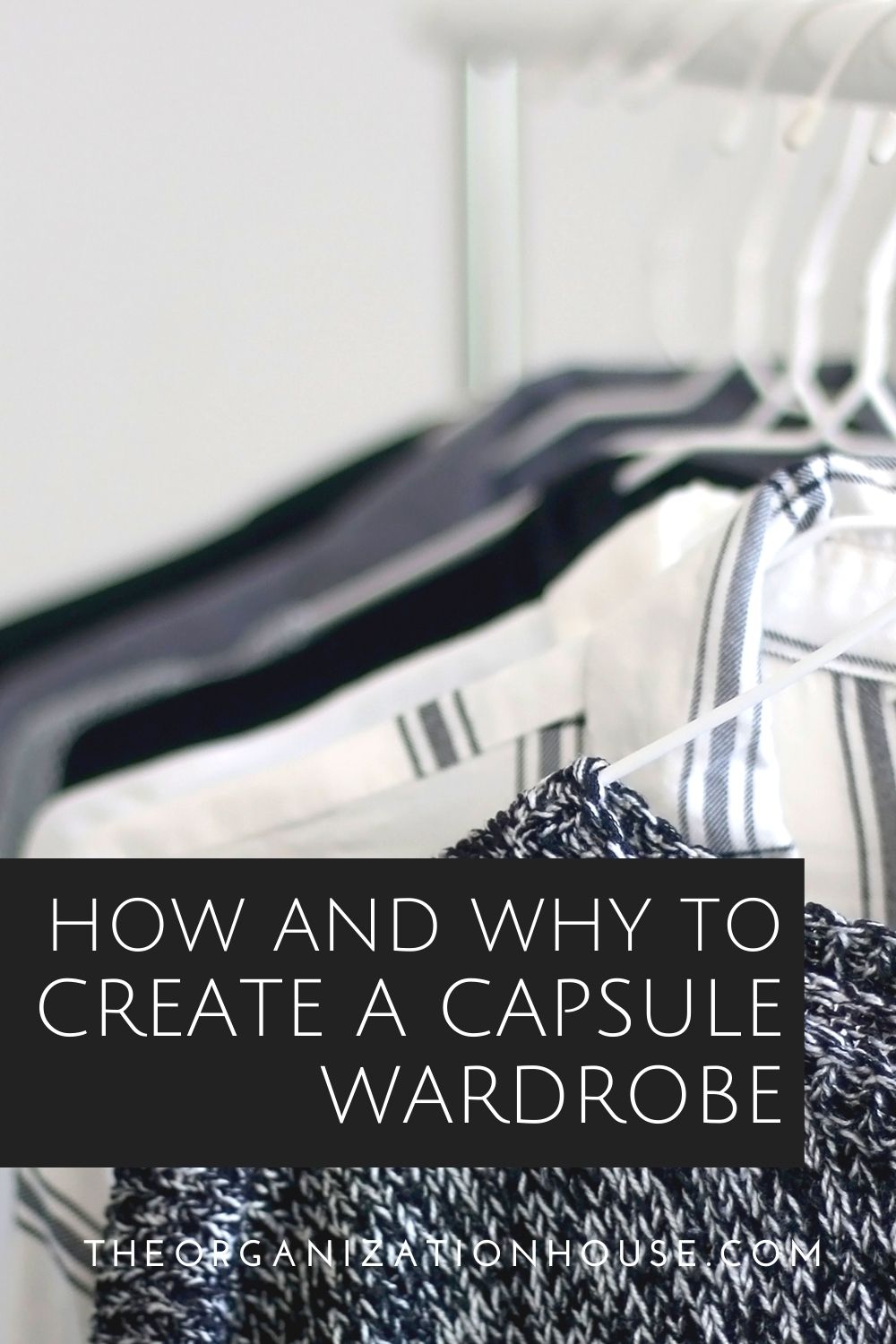 How to Create a Capsule Wardrobe - The Organization House