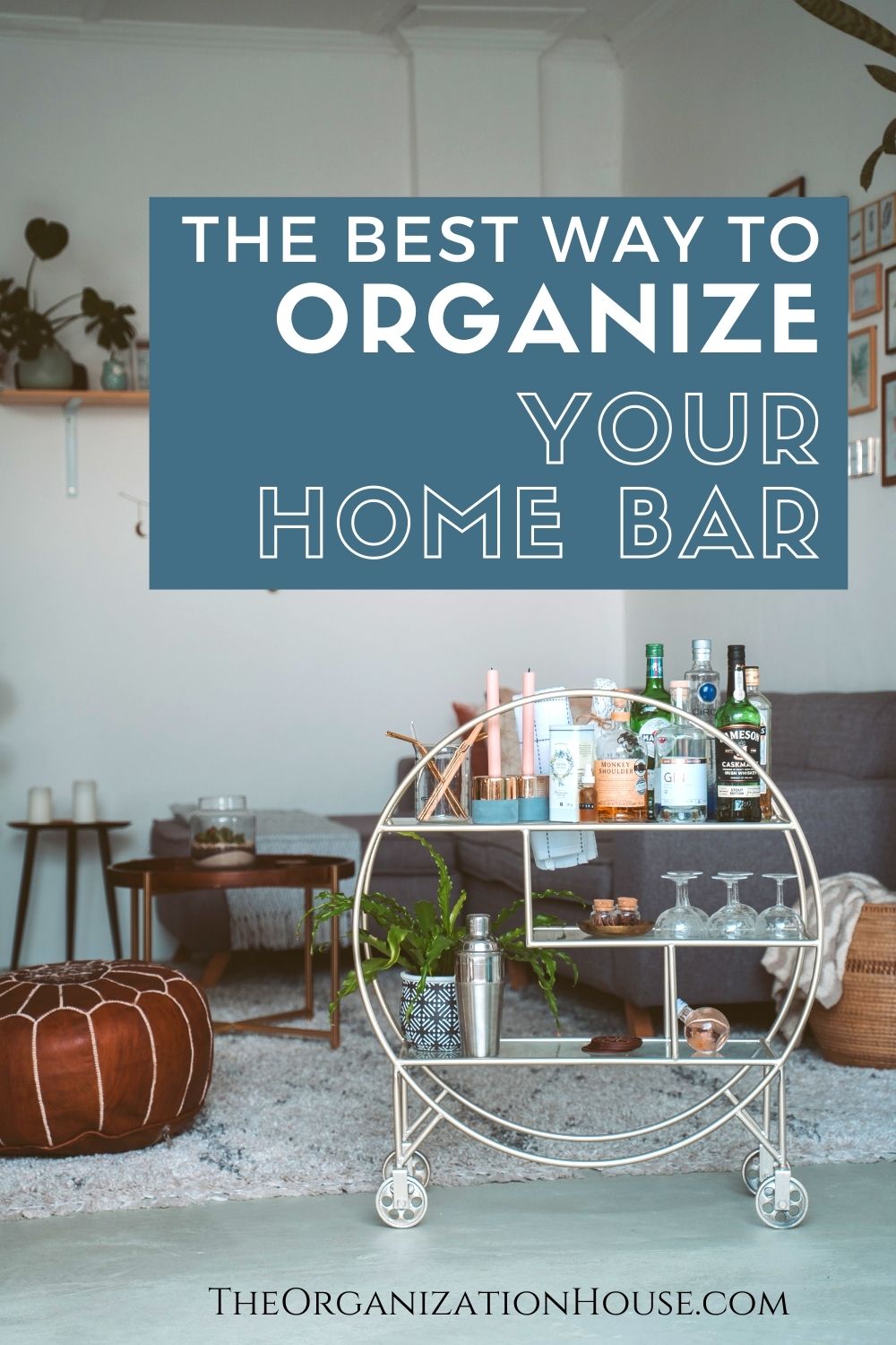 The Best Way to Organize a Home Bar - The Organization House