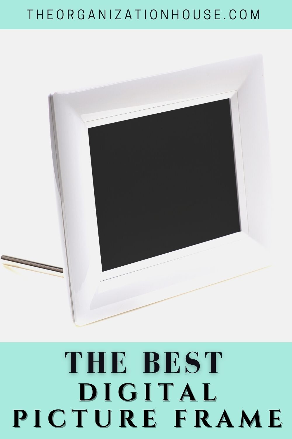 The Best Digital Picture Frame - The Organization House