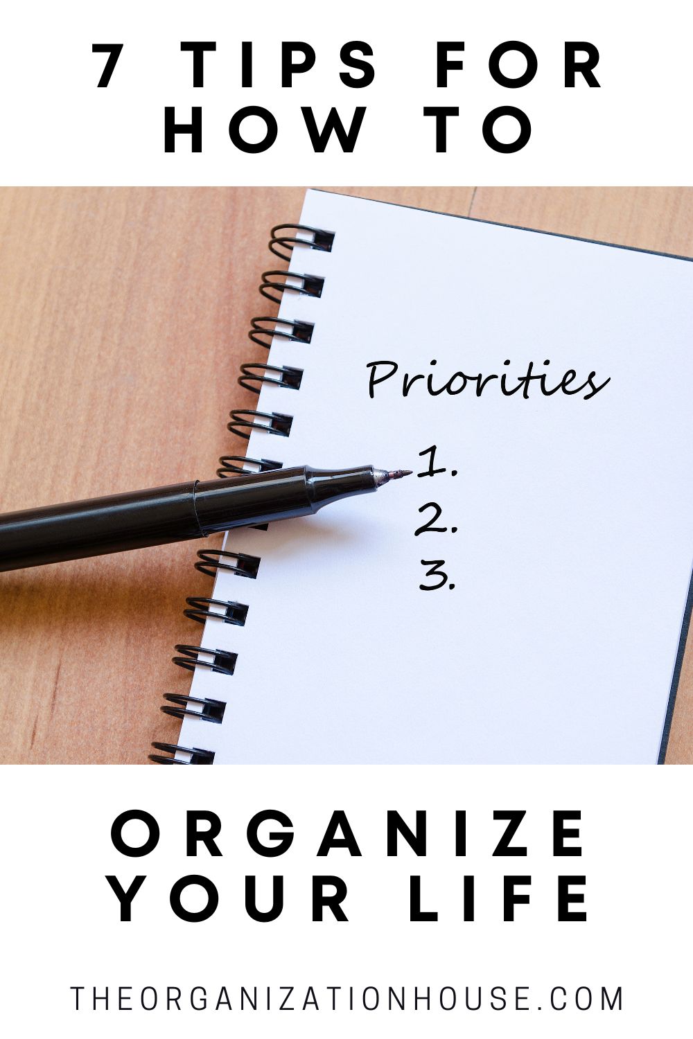 7 Tips for Organizing Your Life - The Organization House