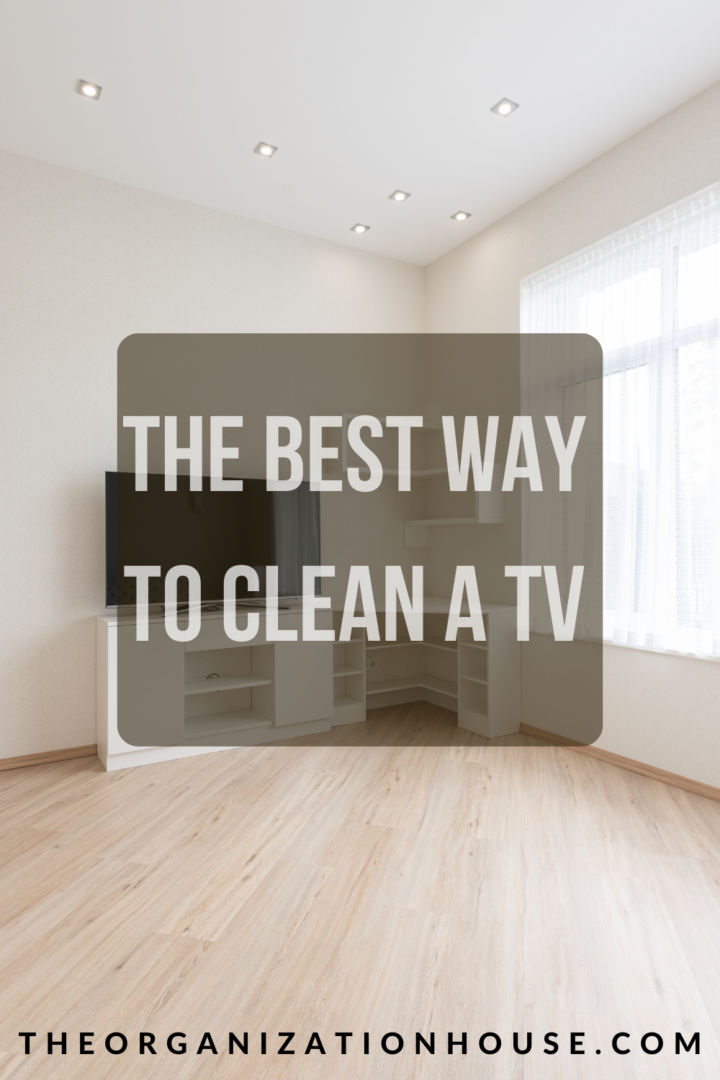 The Best Way to Clean A TV - The Organization House